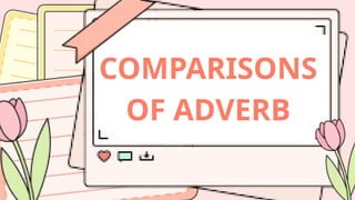 comparisonofadverbs.powerpoint presentationt | PPTX