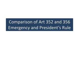 Comparison of art 352 and 356-General Studies Civil Service Exam | PPTX