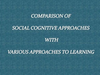 Comparison of behavioural%2c cognitive and social cognitive approaches ...