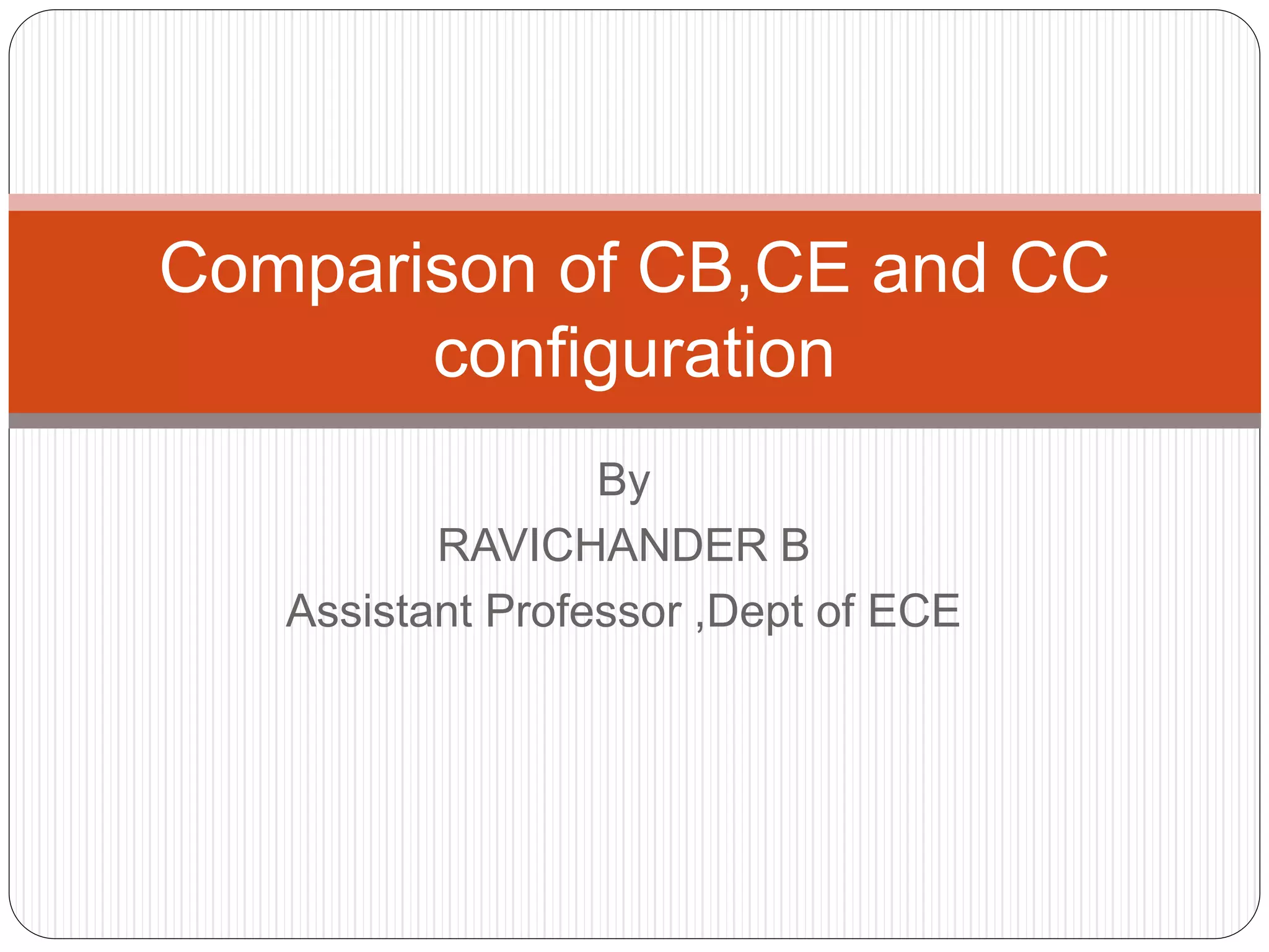 Comparison of cb,ce and cc configuration | PPTX