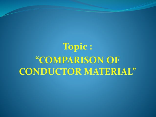 Comparison of conductor material | PPTX | Science