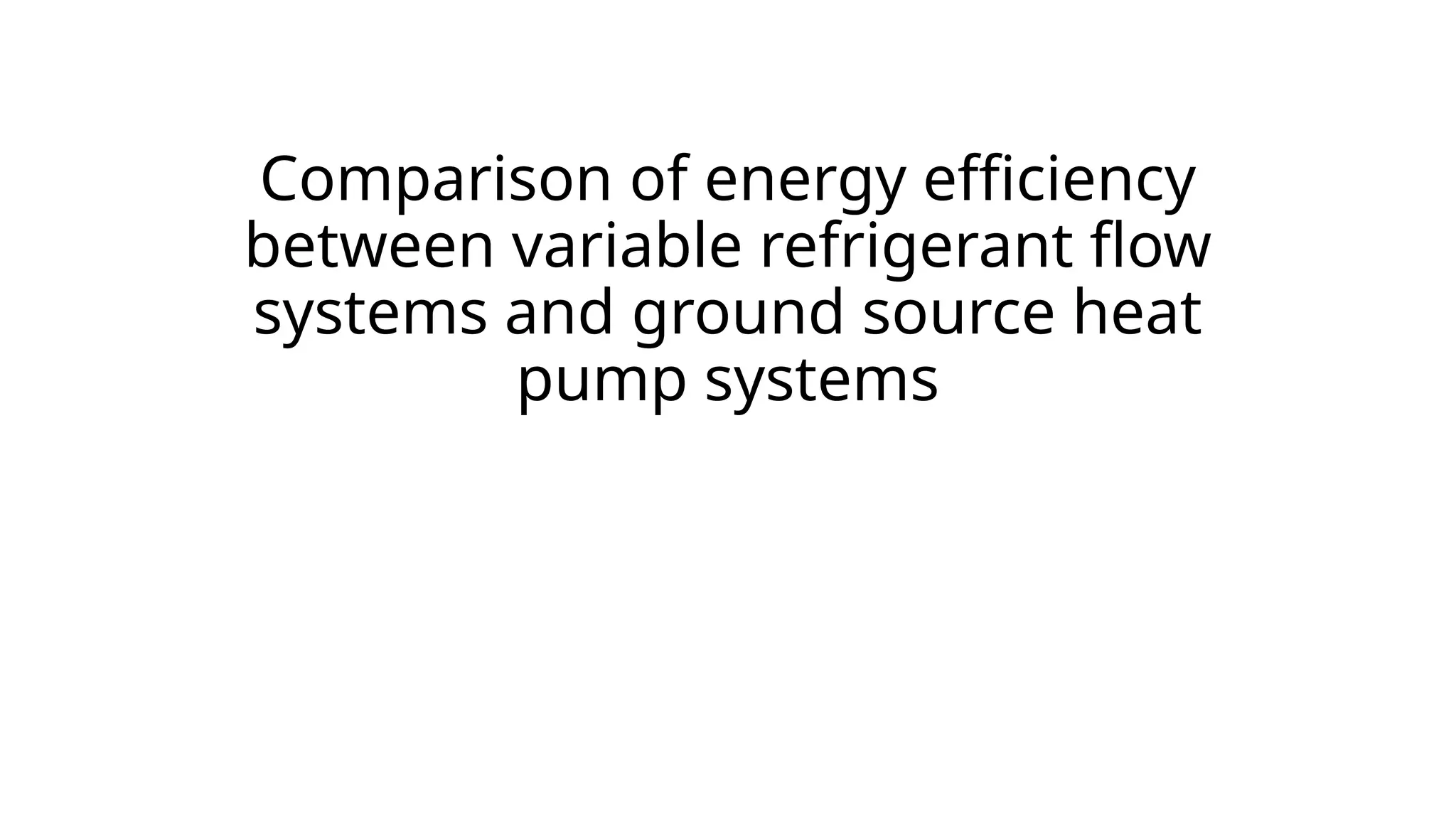 Comparison of energy efficiency between variable refrigerant flow ...