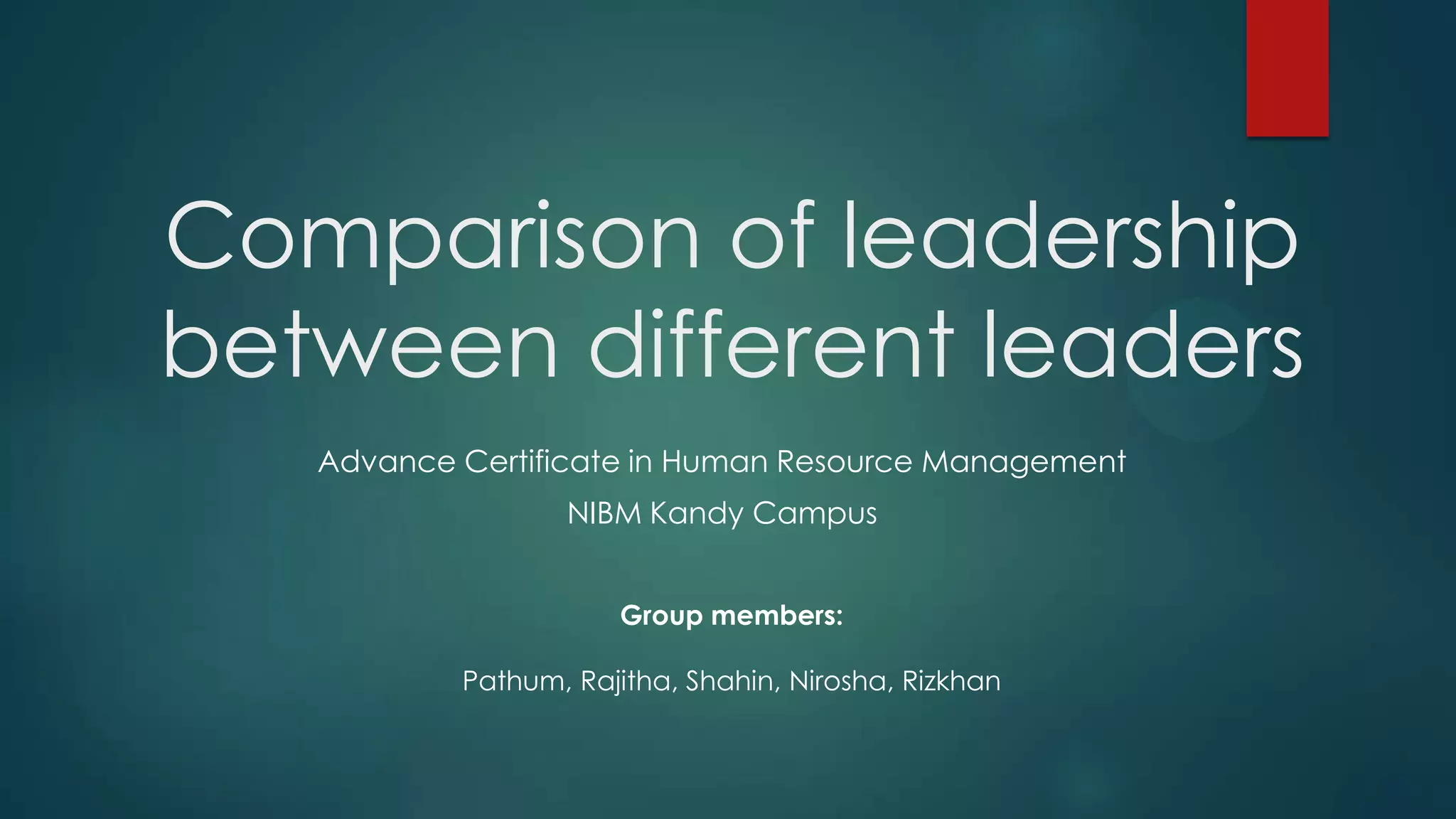Leadership: Comparison of leadership between different leaders | PPTX