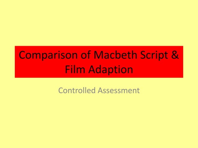 Comparison of macbeth script & film adaption | PPTX