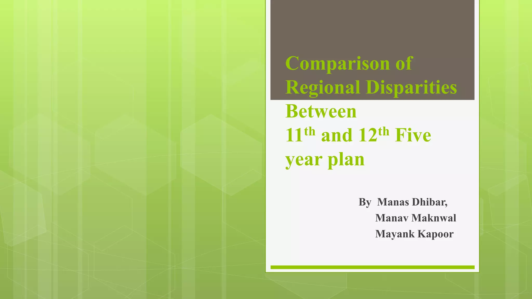 Comparison of regional disparities between 11th & 12th five year plan ...