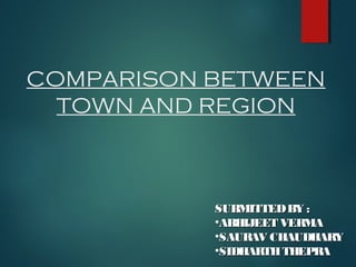 Comparison of town and region | PPT | Geography | Science