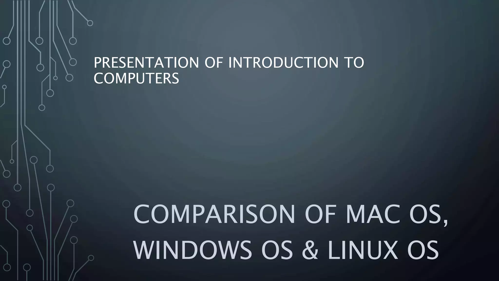 Comparison of windows linux and mac os | PPTX