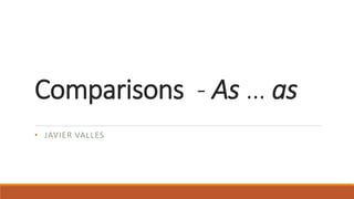 Comparisons As ... as | PPTX