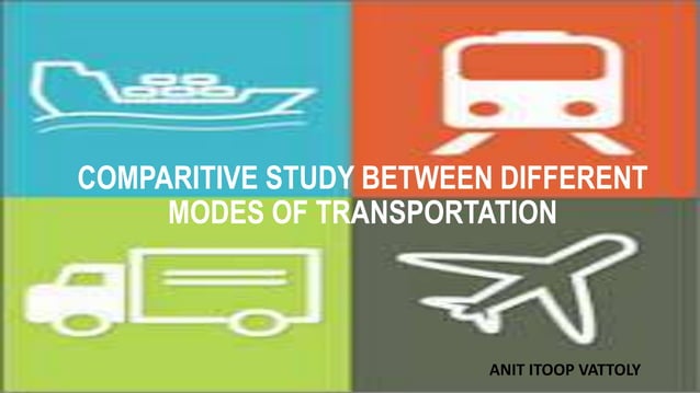 Comparitive study between different modes of transportation | PPTX