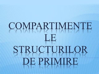 compartimentele structurii de primirepptx | PPTX