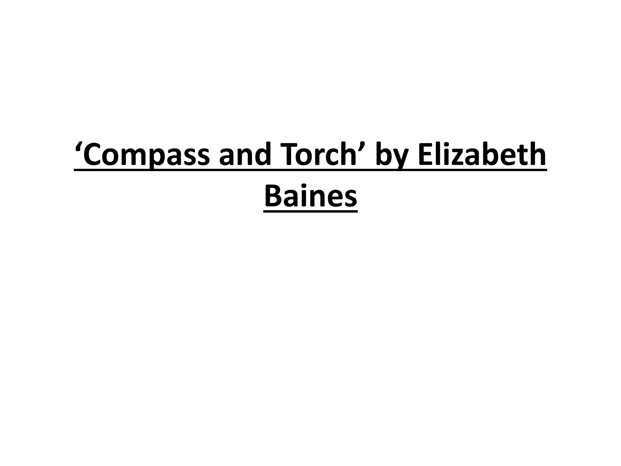 Compass and torch’ by elizabeth baines | PPTX