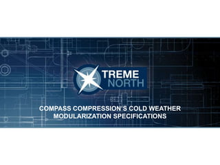 Compass Compression Cold Weather Modularization | PPT