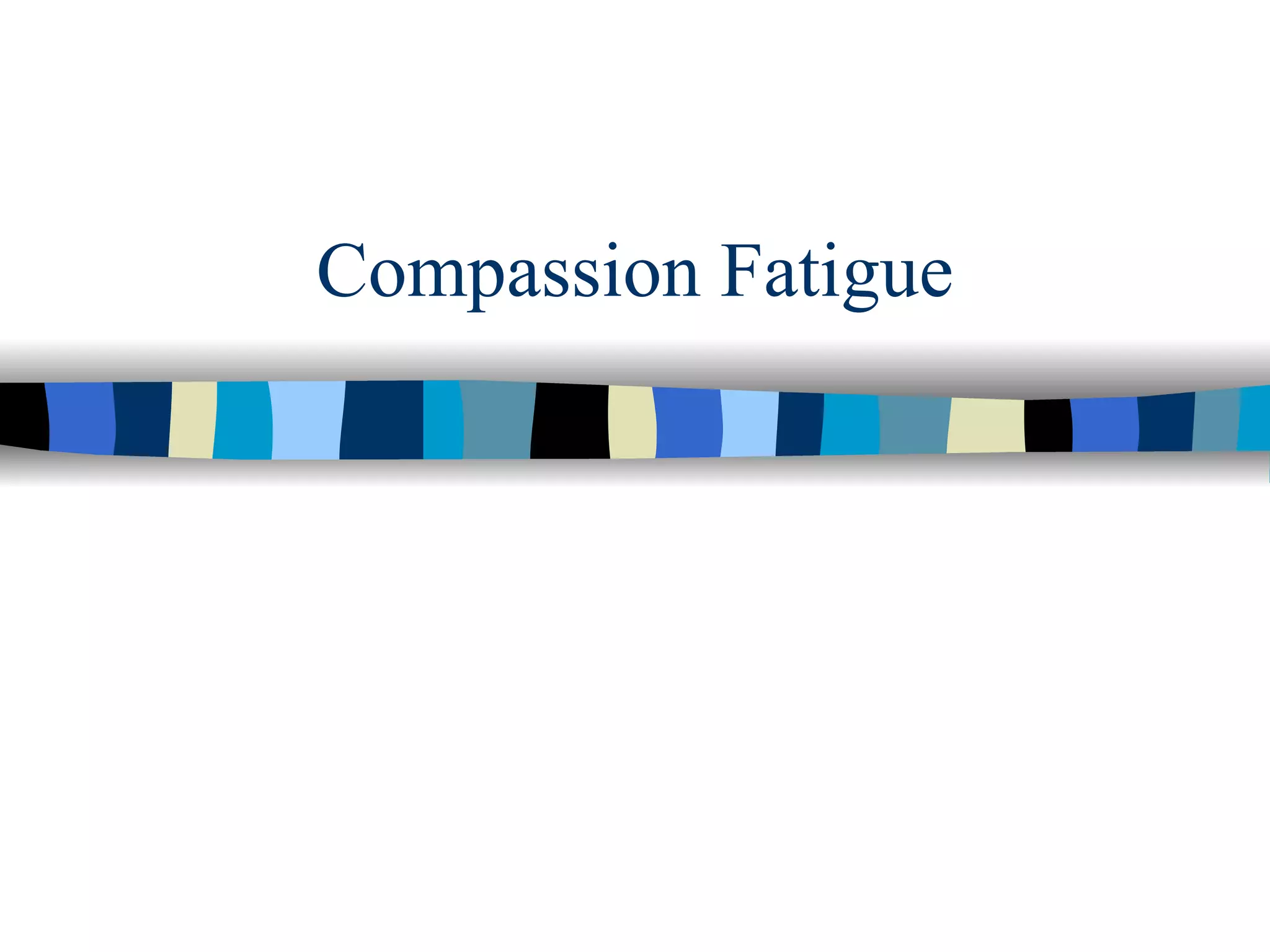 Compassion Fatigue by Brad Hyde | PPT