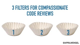 Compassionate (Yet Candid) Code Reviews | PPT
