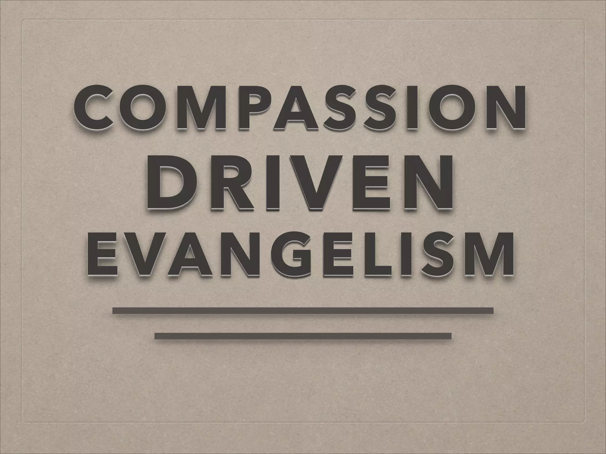 Compassion Driven Evangelism | PPT