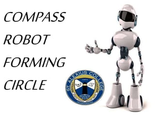 Compass robot forming cirlce | PPTX