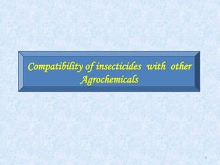 compatibility of Pesticides during application in field | PPTX