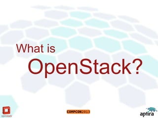 OpenStack - What is it and why you should know about it! | PPTX