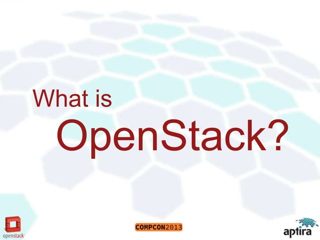 OpenStack - What is it and why you should know about it! | PPT