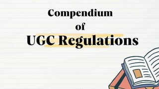 A Power Point Presentation on Compendium of UGC Regulations | PPTX