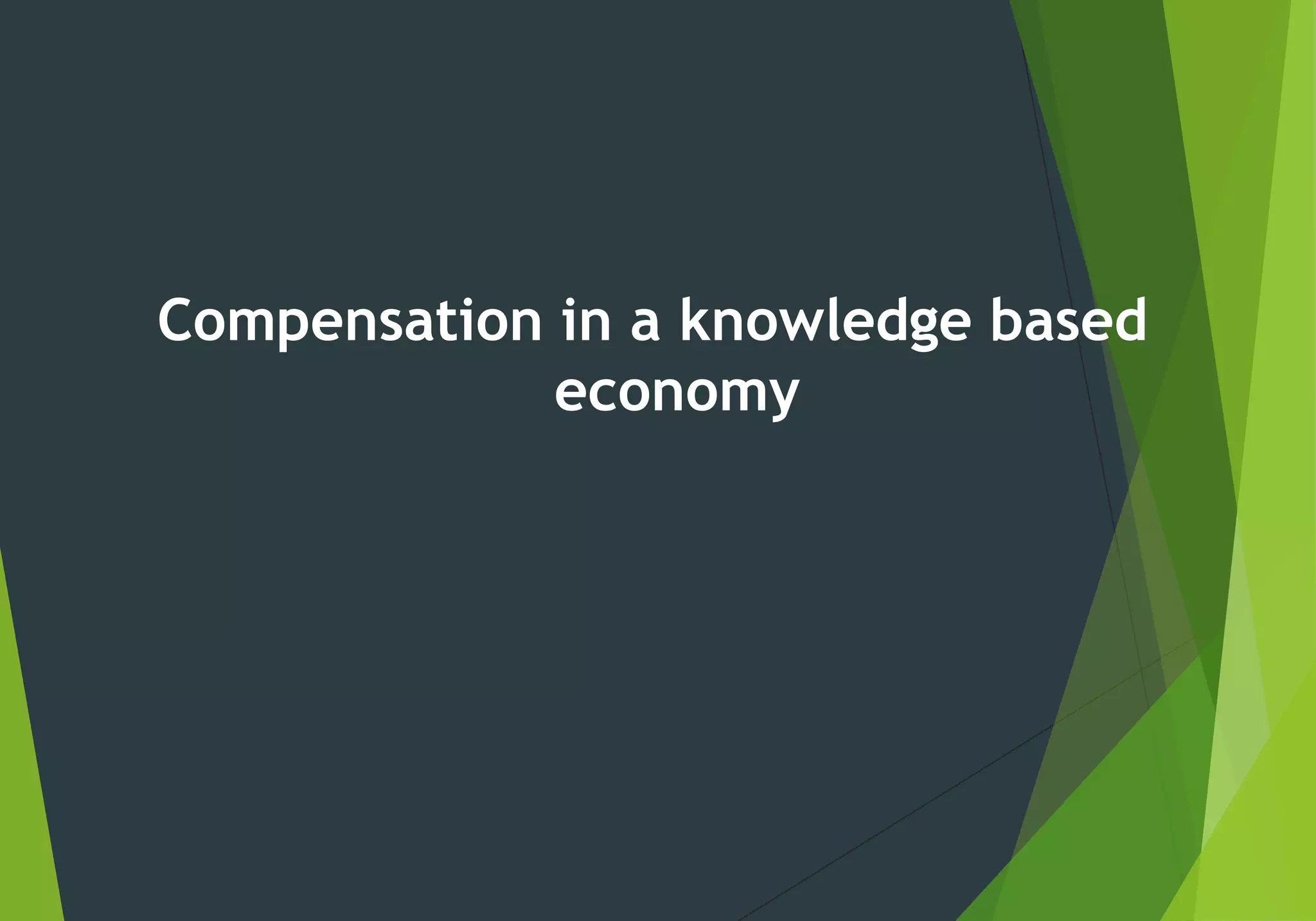 Compensation in a knowledge based economy | PPTX