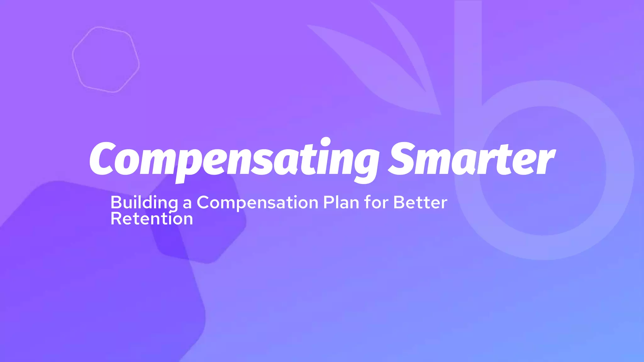 Building a Compensation Plan for Better Retention | PPTX