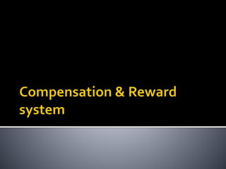 Compensation & Reward system | PPT