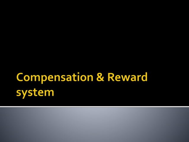 Compensation & Reward system | PPT