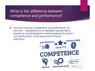Competence and performance.pptCompetence and performance.pptxx | PPT ...