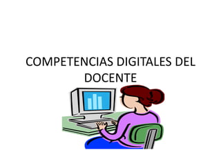 Competencias digitales del docente power point | PPTX | Technology & Computing