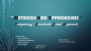 Methods and approaches.Competency-Standard based approach. | PPT