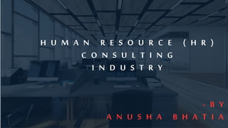 PPT ON HR CONSULTING INDUSTRY | PPTX