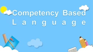 COMPETENCY BASED LANGUAGE GROUP 10.pptx