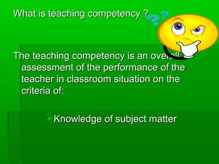 Competency Based Teacher Education and METHODS Assessing Teacher Competence. | PPT