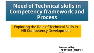 Technical needs in Competency framework and process | PPTX