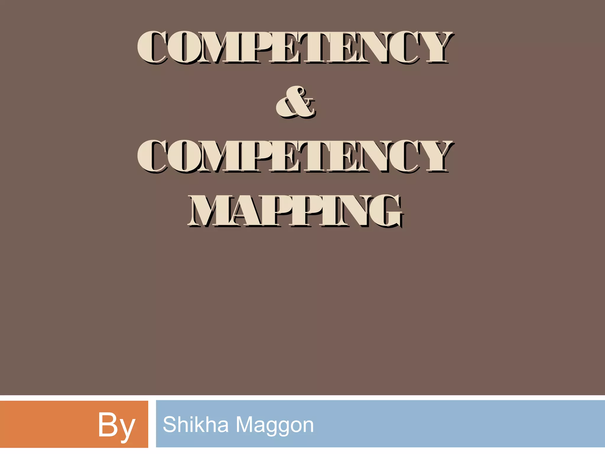 Competency mapping Presentation by Shikha Maggon | PPT