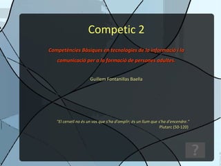 Projecte Competic 2 curs 2010-11 | PPT