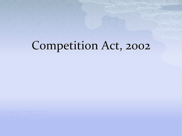 Competition act 2002 | PPT | Political Issues & policy | Politics