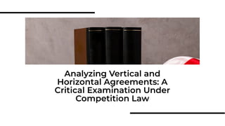 Analyzing Vertical and Horizontal Agreements: A critical examination ...