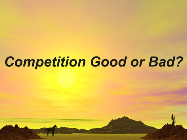Competition Good Or Bad | PPT | Education