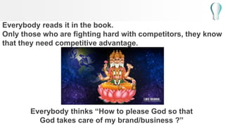 Competitive Advantage : Make the competition irrelevant | PPT