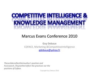 Competitive intelligence and Knowledge Management (Coface) Guy Debaux ...