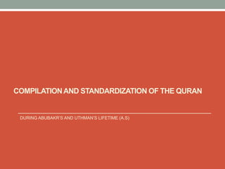 Compilation & standardization of The Quran | PPTX