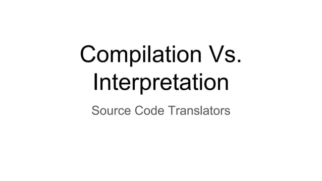Compilation v. interpretation | PPT