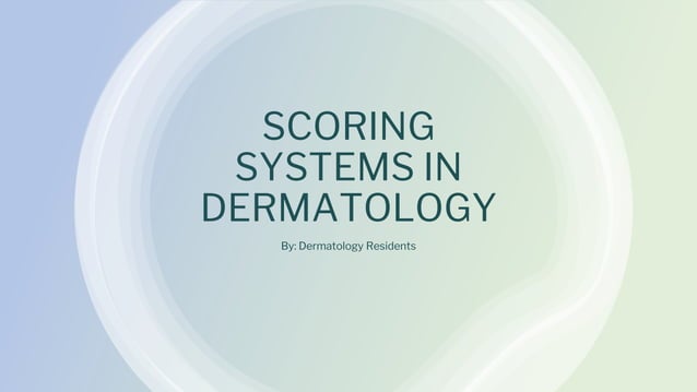 Compiled Scoring Systems in Dermatology_1650928171.pptx | Skin and Dermatology | Diseases and ...