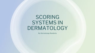 Compiled Scoring Systems in Dermatology_1650928171.pptx