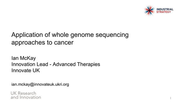 ISCF Application of whole Genome Sequencing approaches to Cancer | PPT
