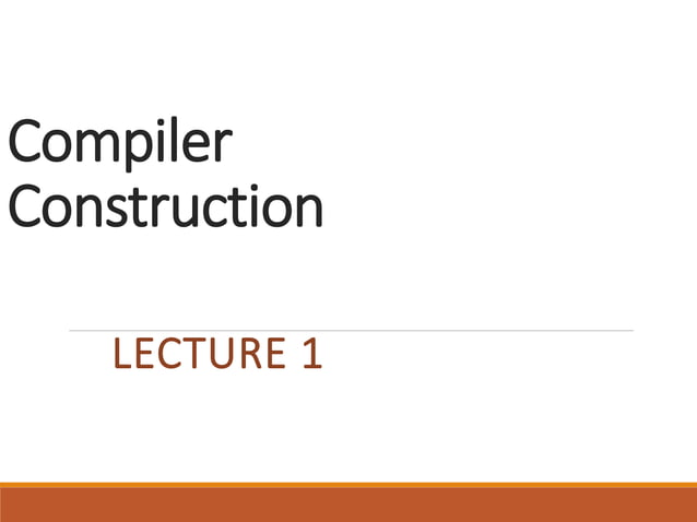 Compiler Construction Lecture One .pptx | Programming Languages | Computing