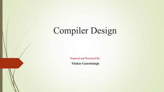 Compiler design | PPTX | Programming Languages | Computing