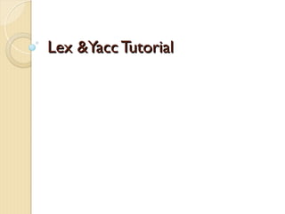 compiler Design laboratory lex and yacc tutorial | PPT